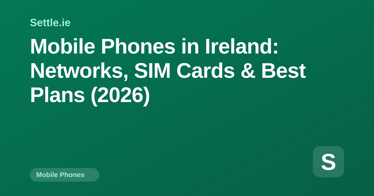 Mobile Phones in Ireland: Networks, SIM Cards & Best Plans (2026 ...