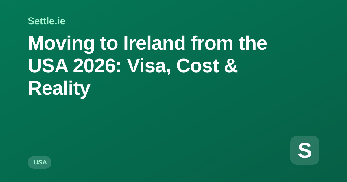 Moving to Ireland from the USA 2026: Visa, Cost & Reality | Settle.ie